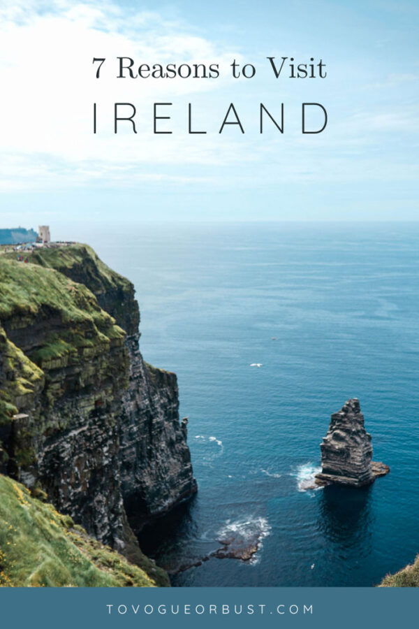 7 Reasons Why You Should Visit Ireland - To Vogue or Bust